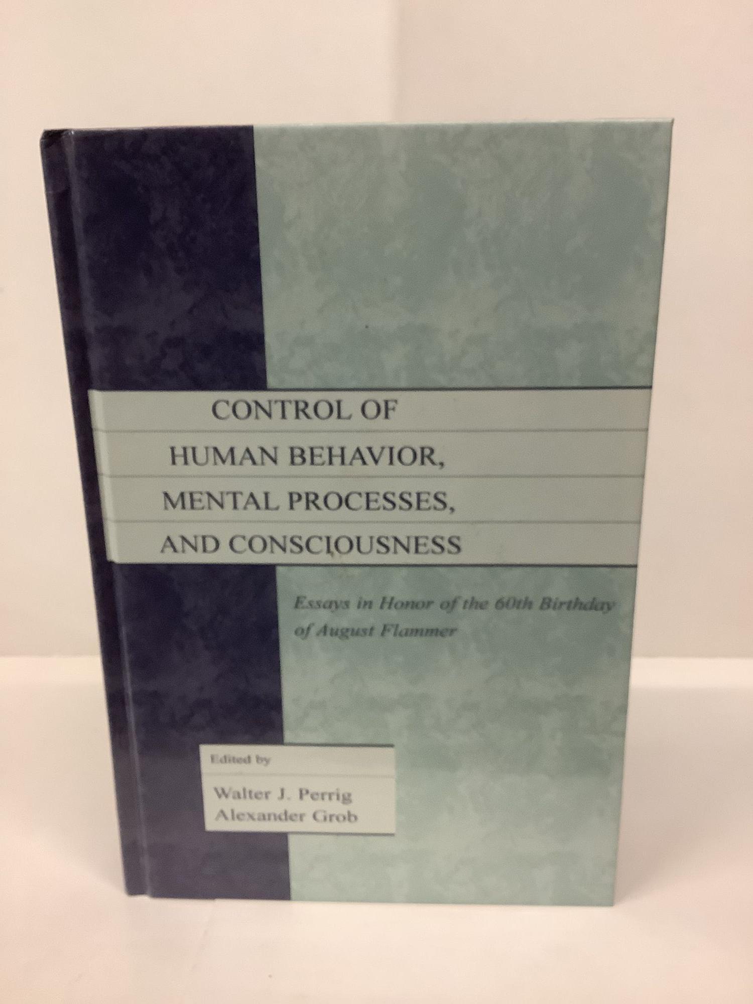 Control of Human Behavior, Mental Processes, and Consciousness; Essays ...